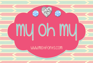 My Oh My Font Digital Font Download