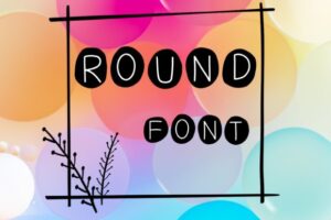 Round Font Digital Font Download